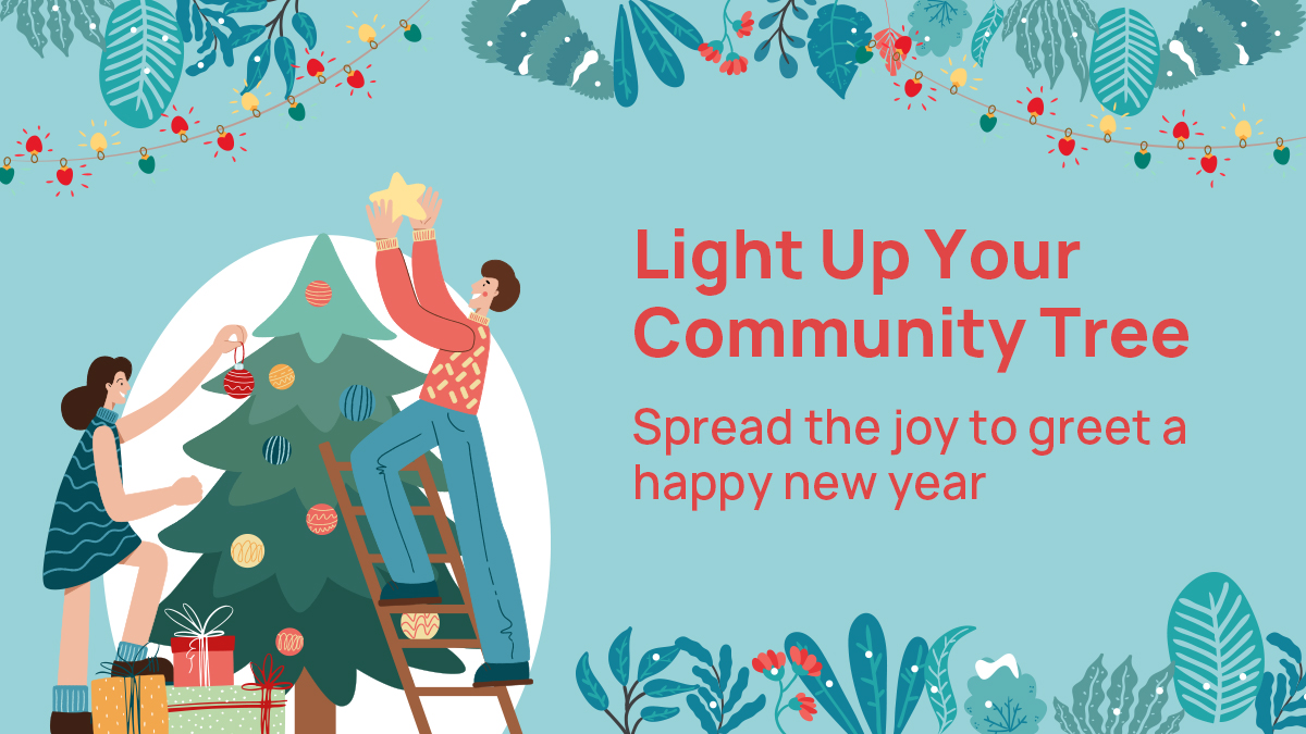 Light Up Your Community Tree. Spread the joy to greet a happy new year